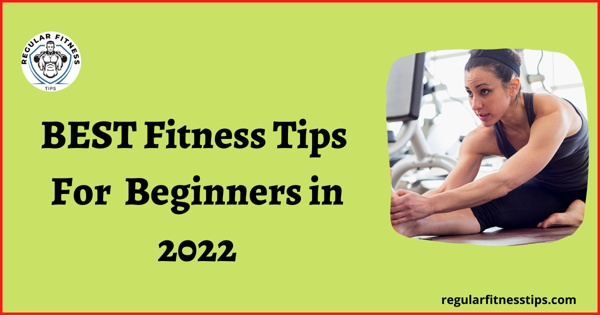 Best Fitness Tips For Beginners In 2022 - Regular Fitness Tips